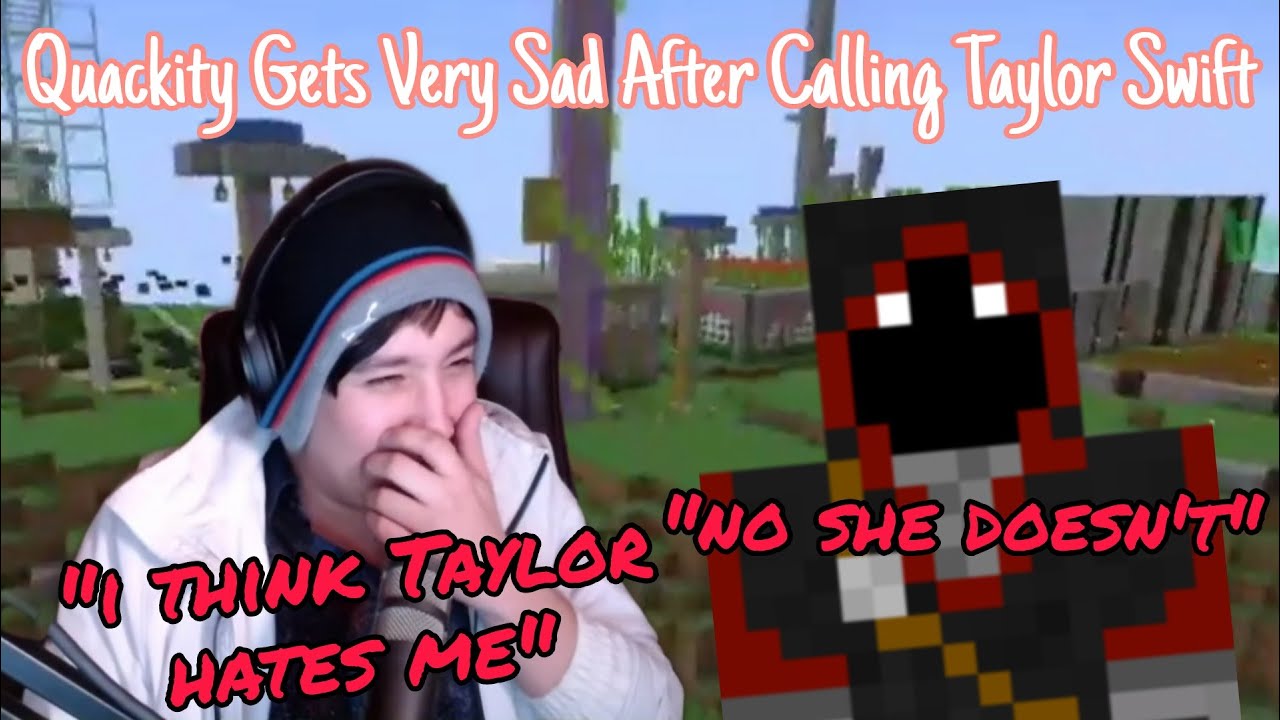 Quackity Gets Very Sad After Calling Taylor Swift! Quackity Starts ...