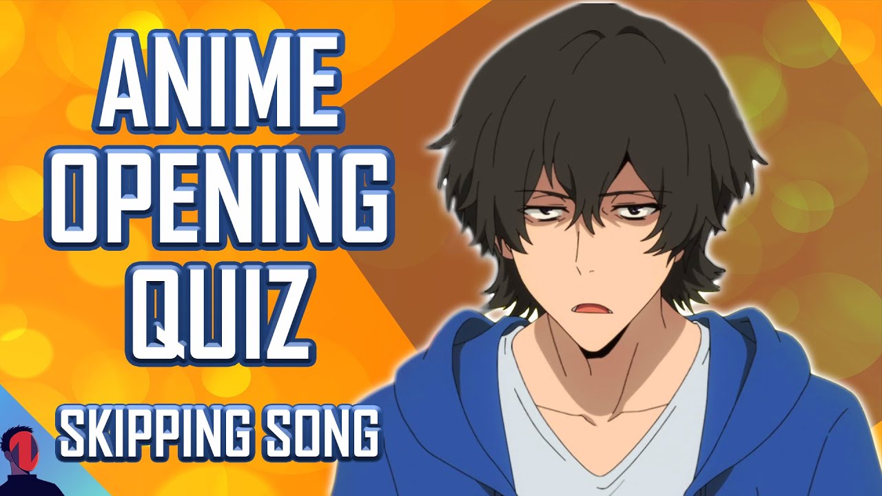 ANIME OPENING QUIZ - SKIPPING SONG EDITION - 40 OPENINGS + BONUS ROUNDS ...