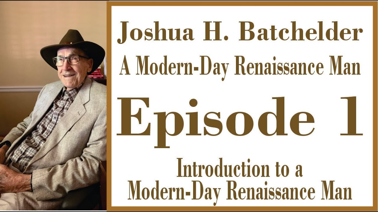 Josh Batchelder Episode 1: Introduction to a Modern-Day Renaissance Man ...
