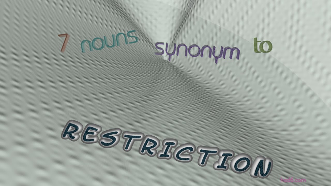 Restriction 9 Nouns Which Are Synonyms Of Restriction sentence