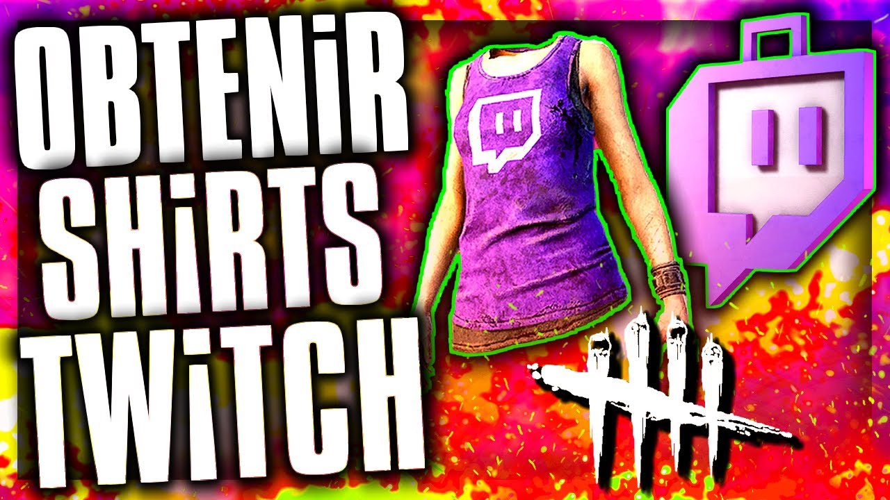 COMMENT OBTENIR LES T-SHIRT TWITCH & CHARM TWITCH - DEAD BY DAYLIGHT ...