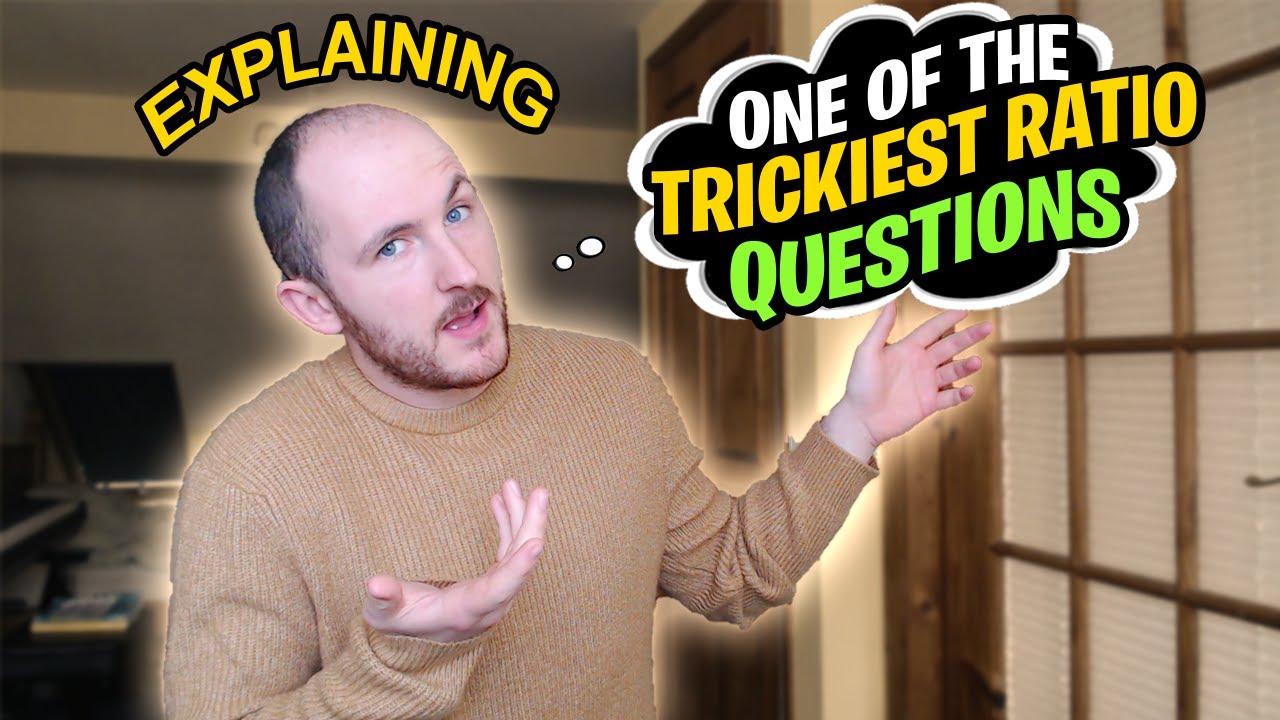 Explaining one of the Trickiest Ratio Questions - YouTube