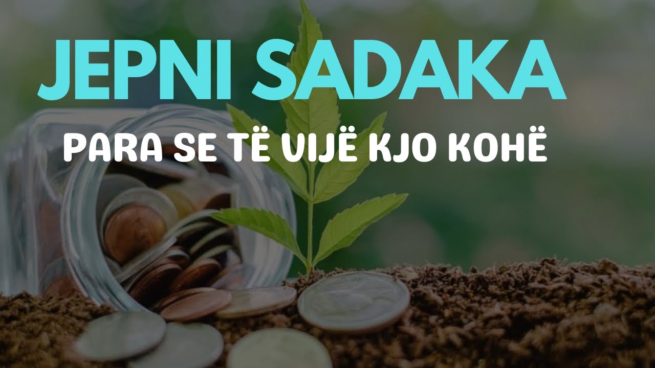 Jepni sadaka përpara se të vijë kjo kohë! - YouTube