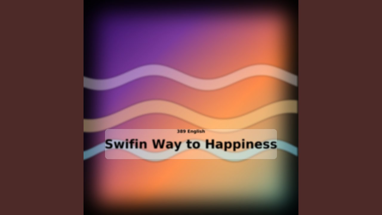 389 English Swifin Way to Happiness - YouTube