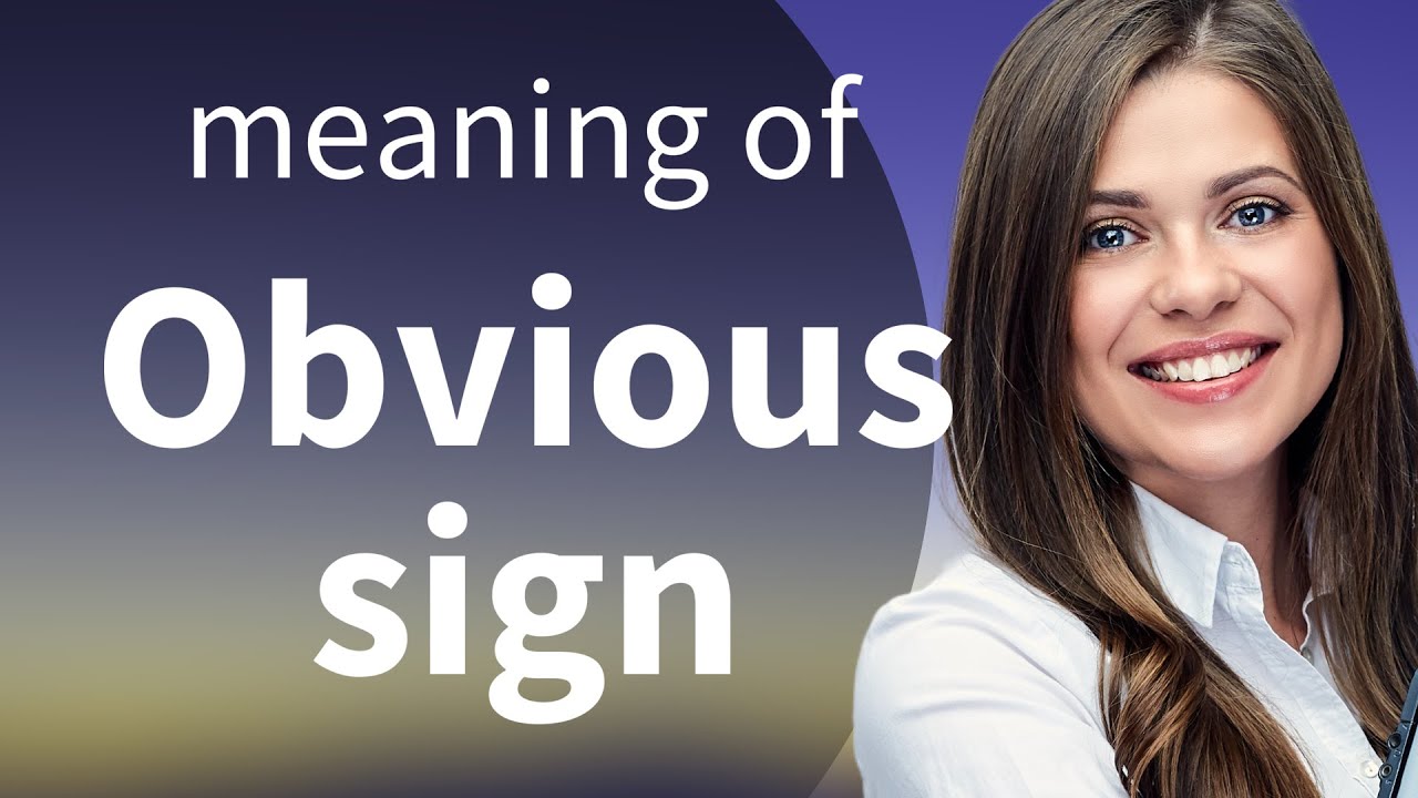 Understanding "Obvious Sign": Unveiling Clear Indicators in English ...