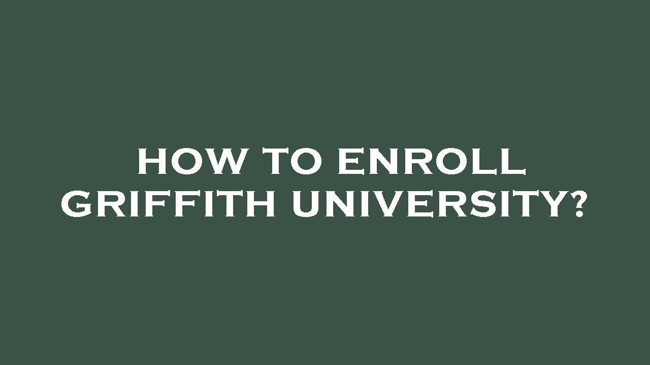 How to enroll griffith university? - YouTube