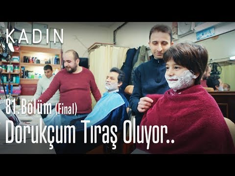 Dorukçum tıraş oluyor.. - Kadın 81. Bölüm (Final)