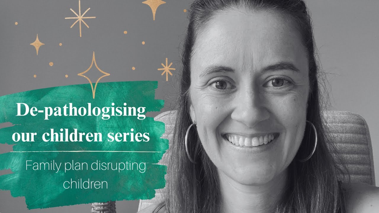 De-pathologising our children - family plan disruptors - YouTube