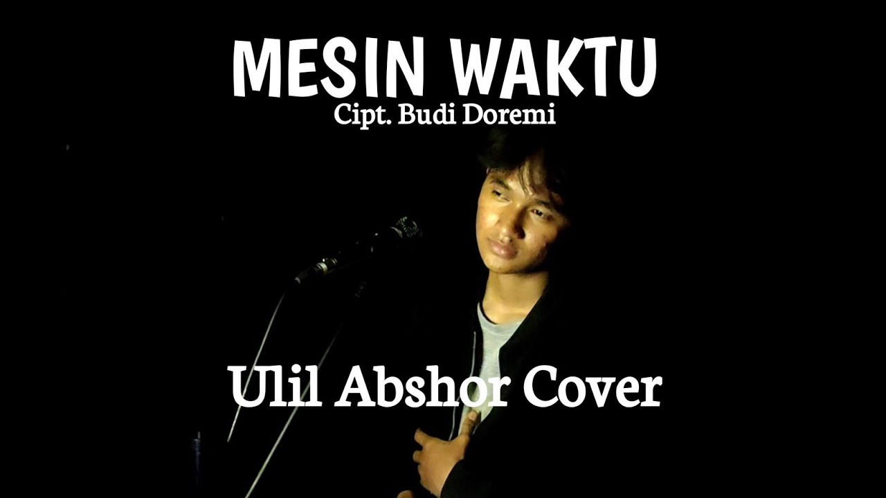 MESIN WAKTU - BUDI DOREMI (ULIL ABSHOR COVER) - YouTube