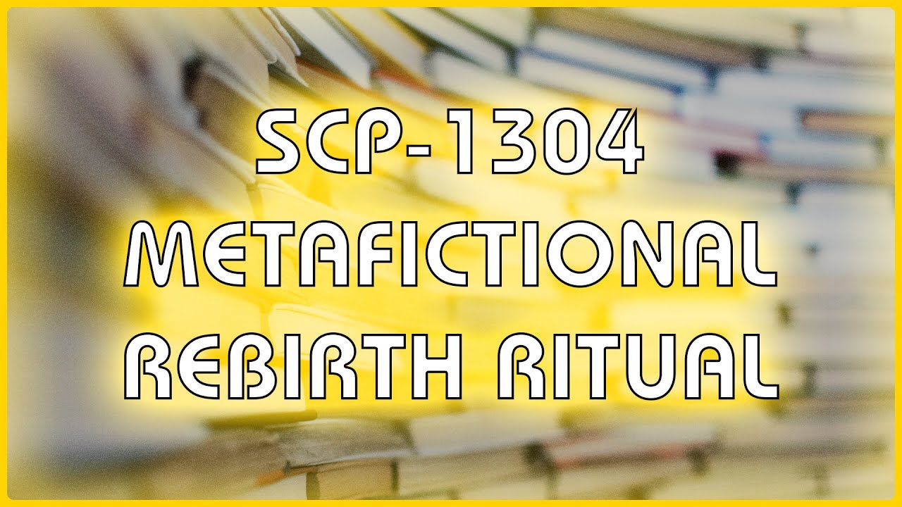 SCP 1304 - Metafictional Rebirth Ritual - YouTube