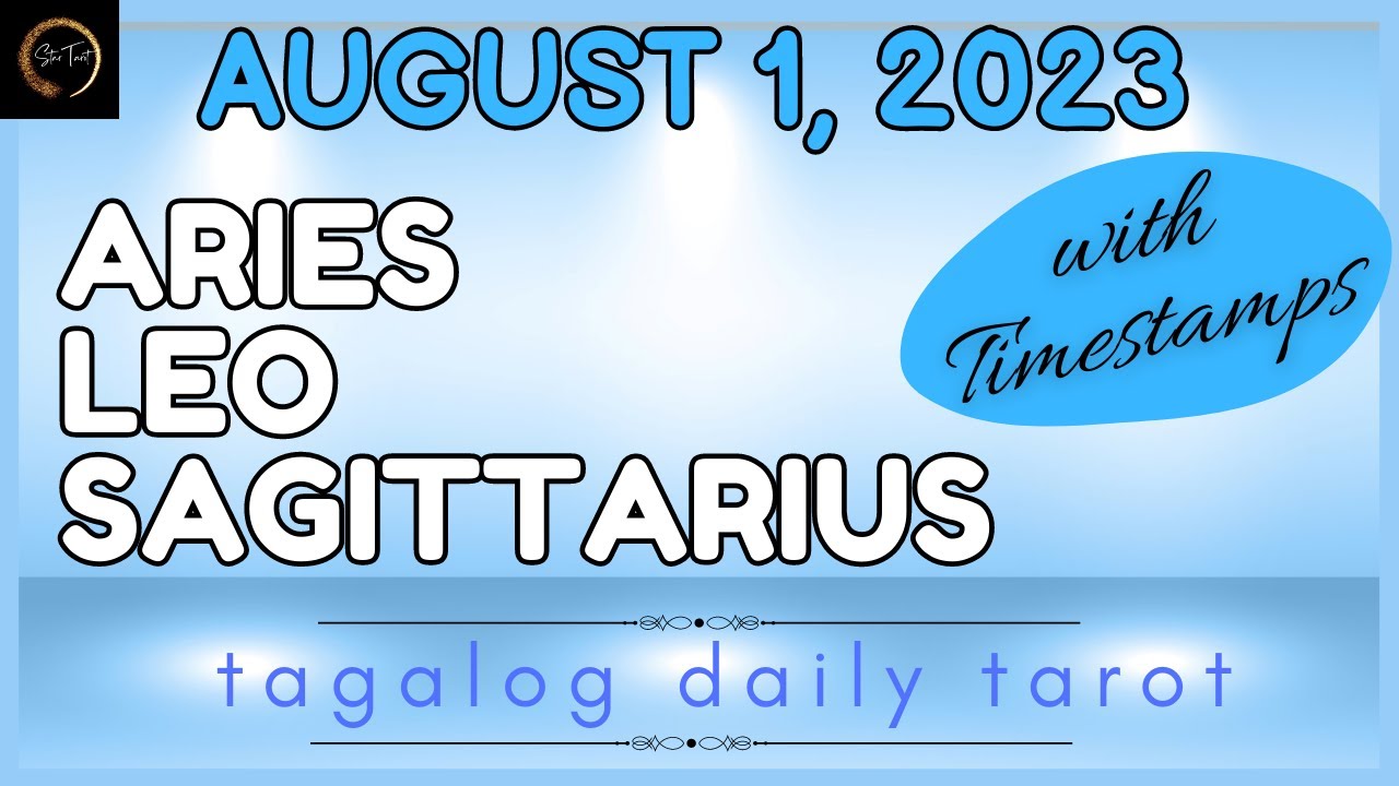 August 1, 2023 🔮 FIRE SIGNS♈️ARIES♌️LEO♐️SAGITTARIUS🌈 | Tagalog Tarot ...