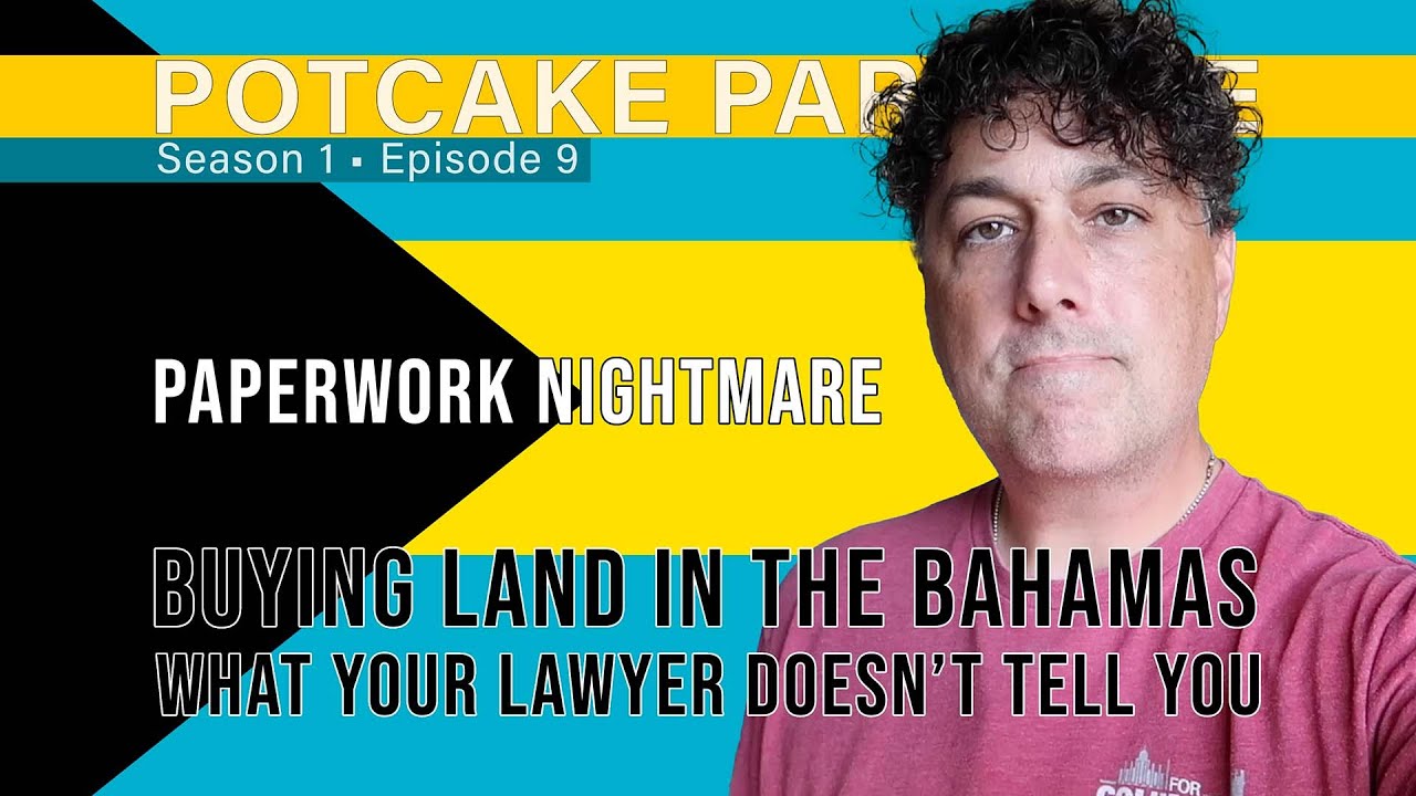 Buying Land in The Bahamas - Paperwork Nightmare (Potcake Paradise ...
