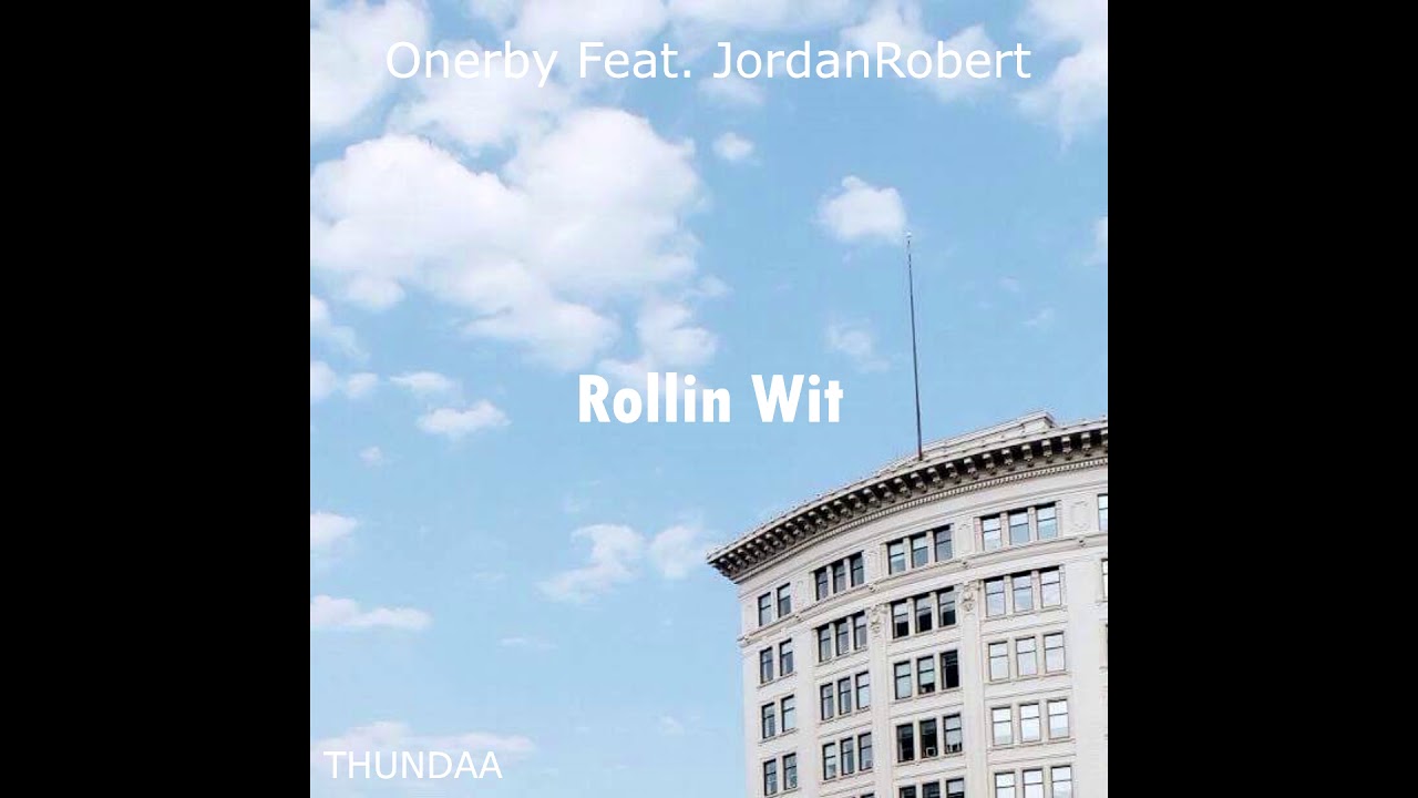 Rollin Wit - Onerby Feat. JordanRobert (Prod. THUNDAA) - YouTube