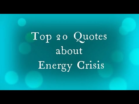 Top 20 Quotes about Energy Crisis Essay/Energy crisis Quotations/How to ...
