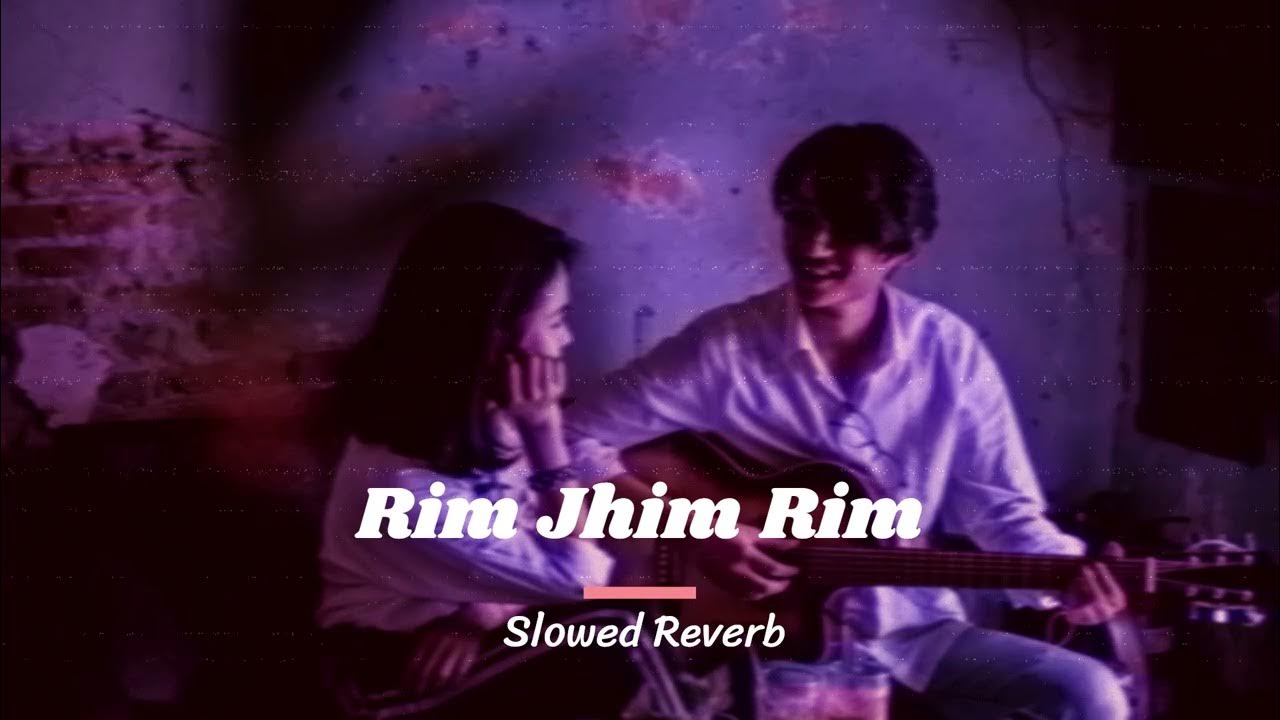 Rim Jhim || Khan saab ft. PV dharia || slowed Reverb - YouTube