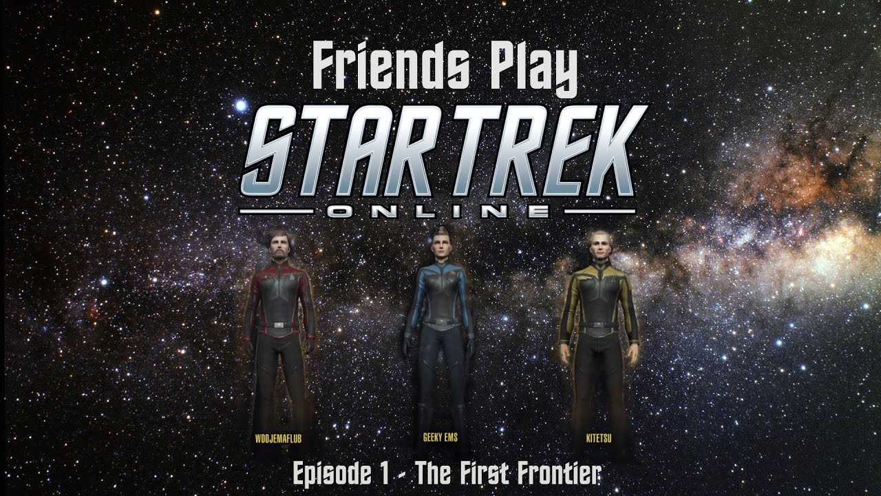 Friends play Star Trek Online - Episode 1 - The First Frontier - YouTube
