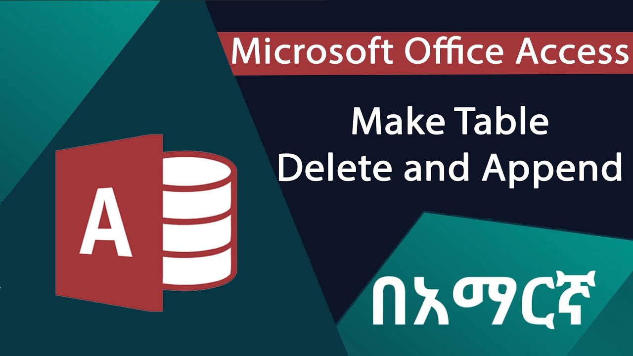 Part 8 How To Make Table Delete Table And Append Table In Ms Accessamharictutorialsበአማርኛ 4741