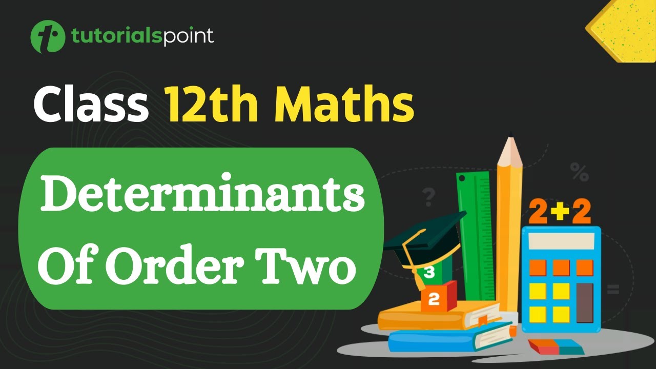 Class 12th – Determinant Of Order Two | Determinants | Tutorials Point ...