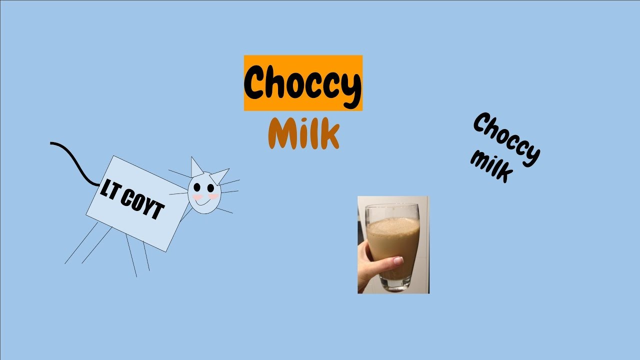 Choccy milk. - YouTube