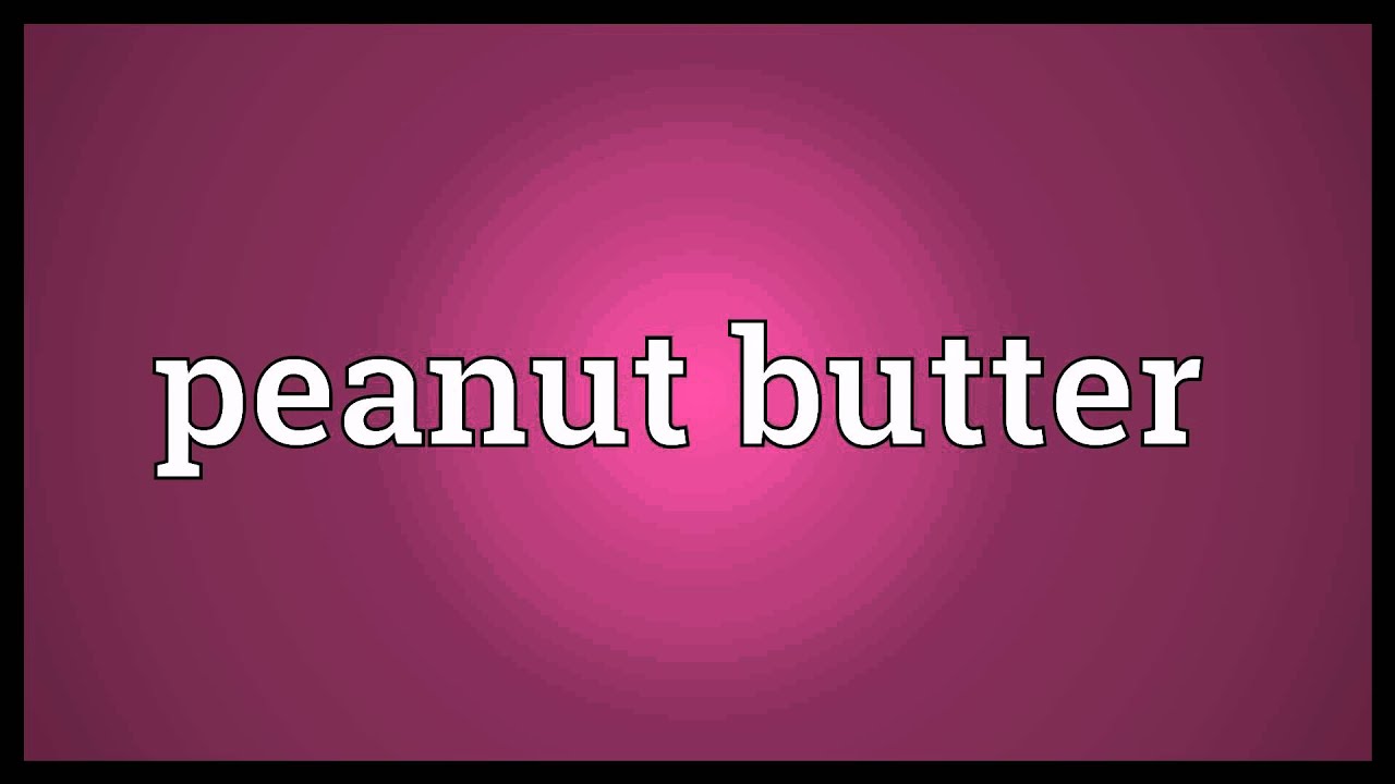 Peanut Butter Meaning YouTube