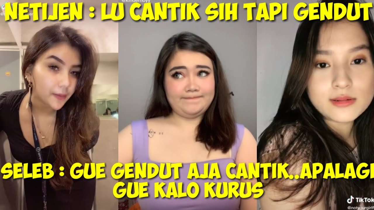 LO CANTIK SIH TAPI GENDUT..GUE GENDUT AJA CANTIK..APALAGI GUE KURUS ...
