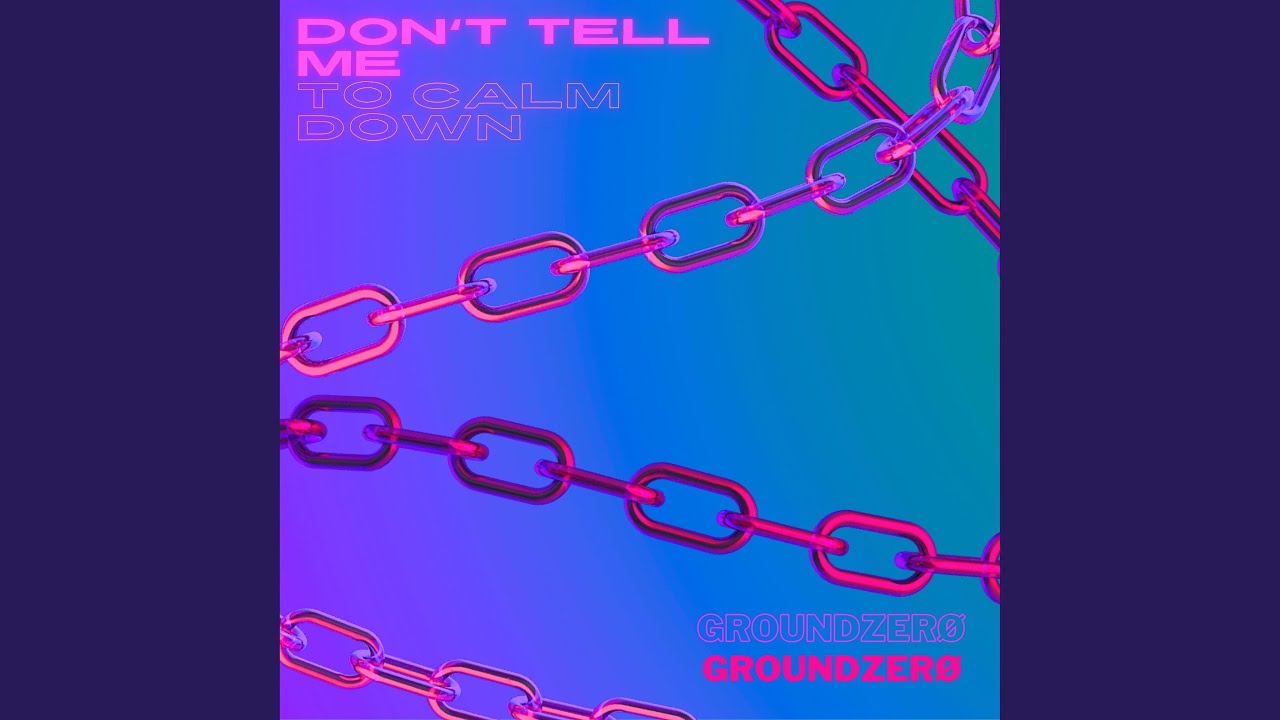 Dont Tell Me To Calm Down - YouTube