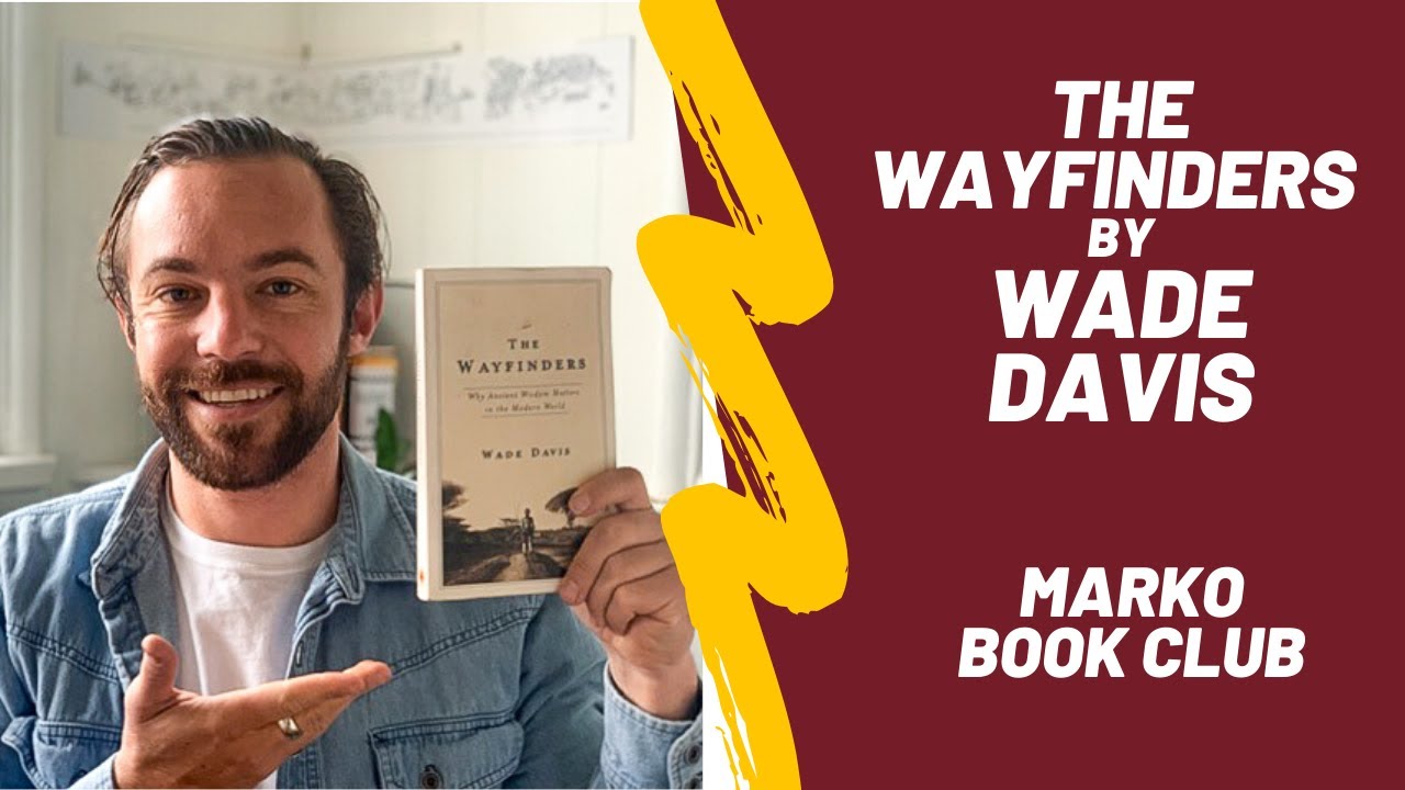 WAYFINDERS by WADE DAVIS National Geographic Explorer in Residence ...