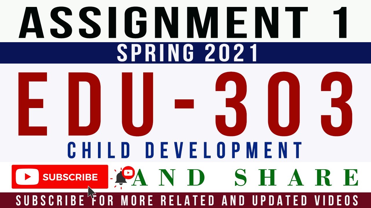 EDU303 Assignment 1 Spring 2021 Solution | EDU303 – Child Development ...