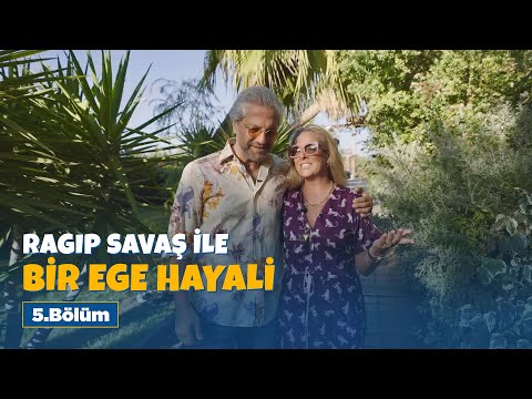 Ragıp Savaş ile Bir Ege Hayali - 5. Bölüm
