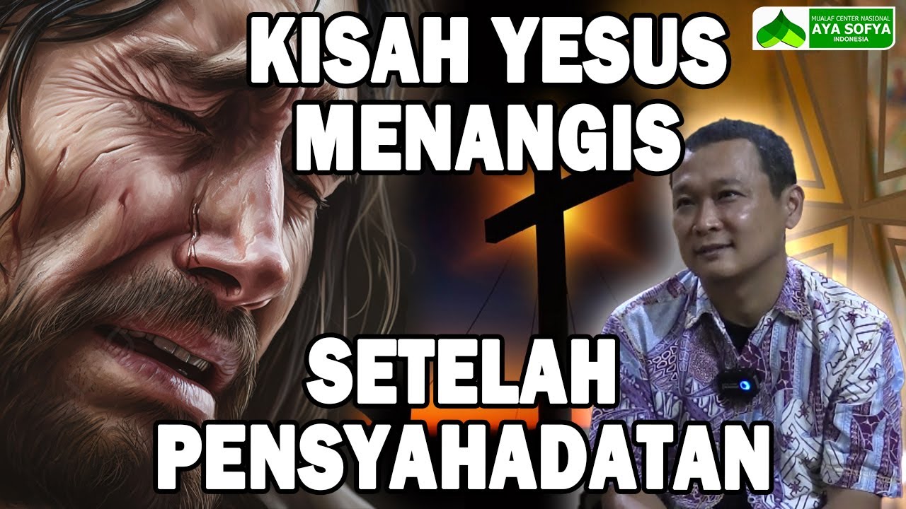 KISAH YESUS MENANGIS SETELAH PENSYAHADATAN - YouTube