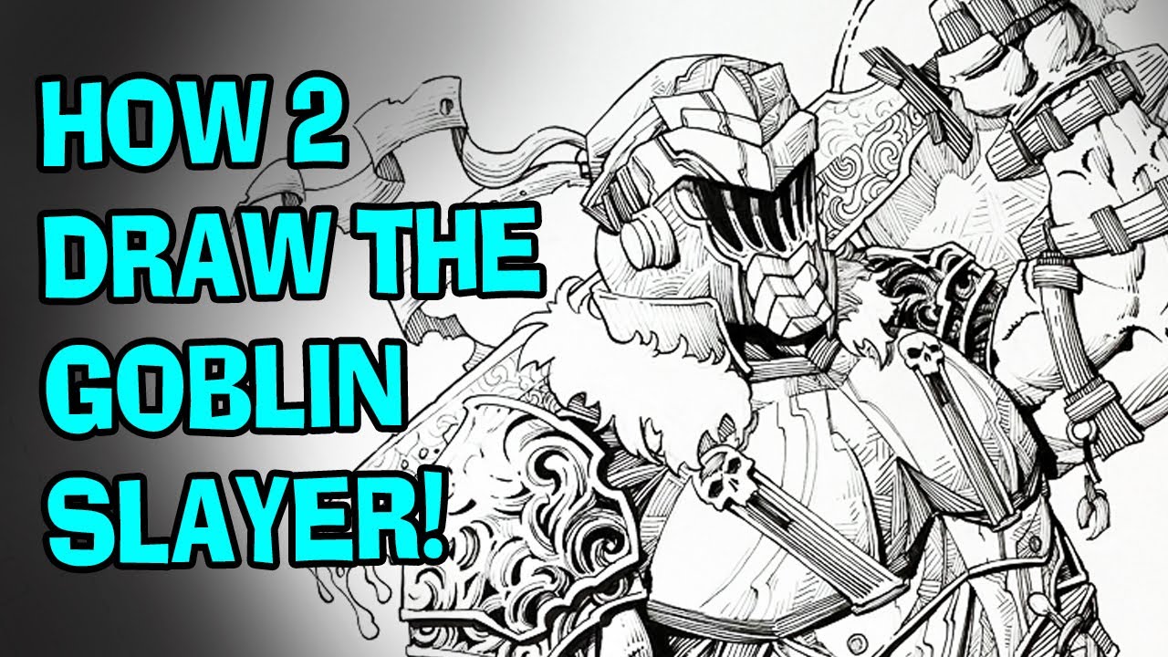 How To Draw The GOBLIN SLAYER! *Lot's of TIPS & TRICKS!* - YouTube