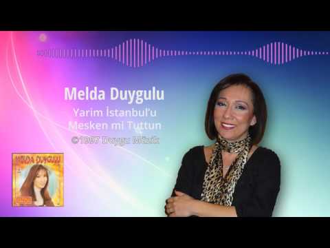 Melda Duygulu - Yarim İstanbul'u Mesken Mi Tuttun