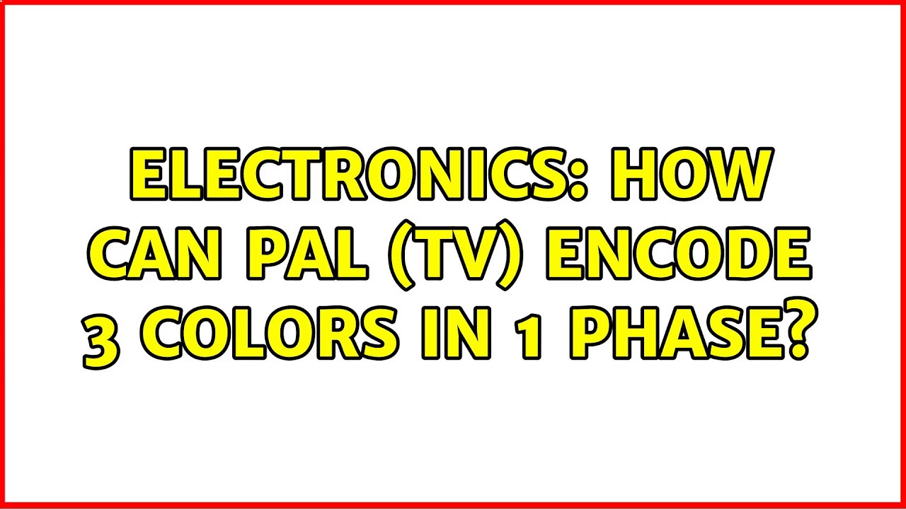 Electronics: How can PAL (TV) encode 3 colors in 1 phase? - YouTube