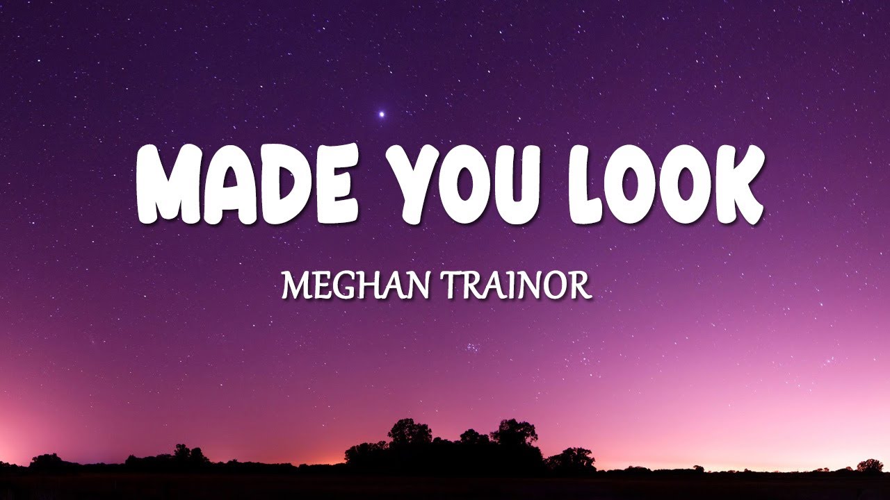 Meghan Trainor - Made You Look (Lyrics) - YouTube