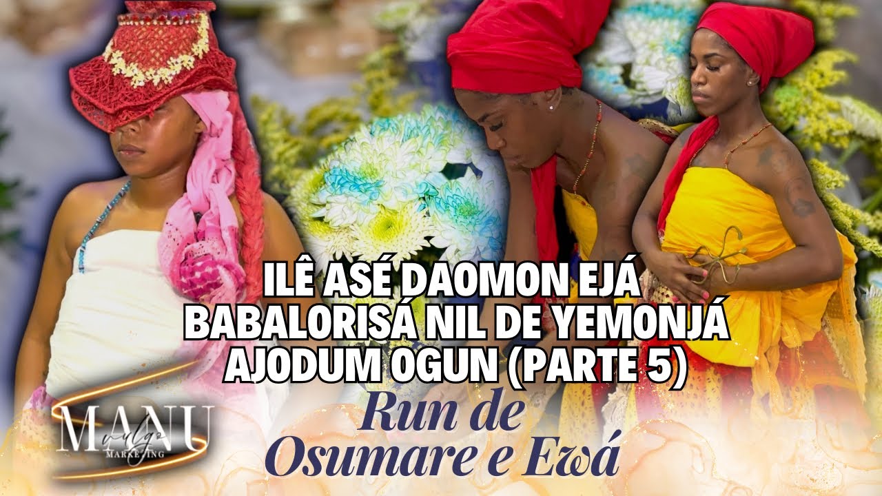 ILÊ ASÉ DAOMON EJÁ Babalorisá Nil de Yemonjá - Ajodum Ogun (Parte 5) Run Osumare e Ewa - YouTube