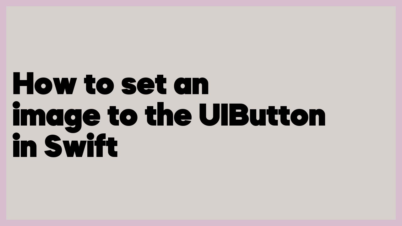 How To Set An Image To The Uibutton In Swift 1 Answer Youtube