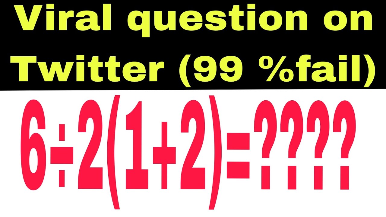 6÷2(1+2)=????# viral question on Twitter # shorts - YouTube