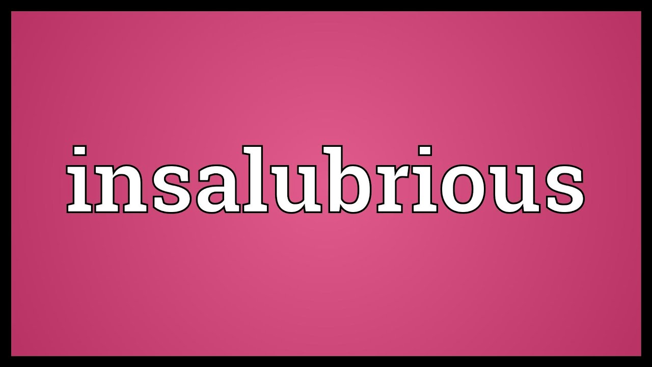 Insalubrious Meaning - YouTube