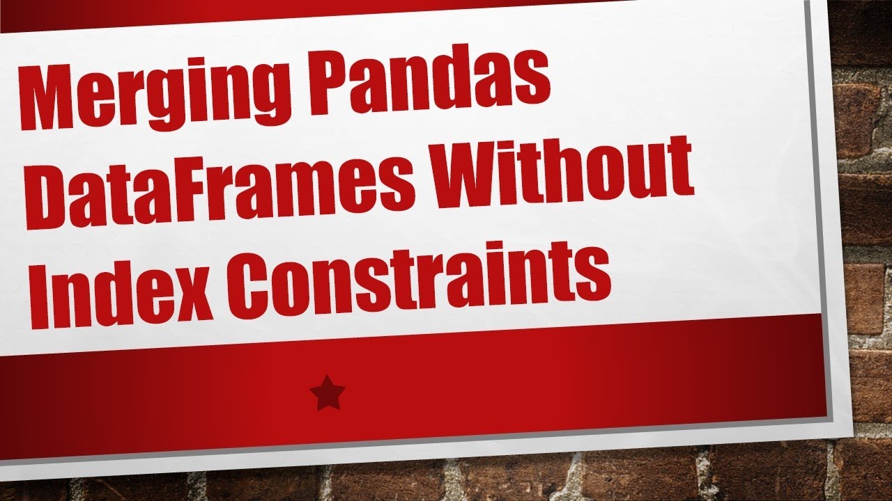 Merging Pandas Dataframes Without Index Constraints Youtube 1614