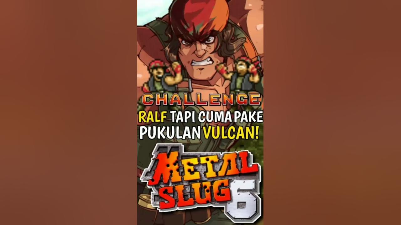 Challenge Ralf Pake Pukulan Vulcan Doang‼️ | Metal Slug 6 - YouTube
