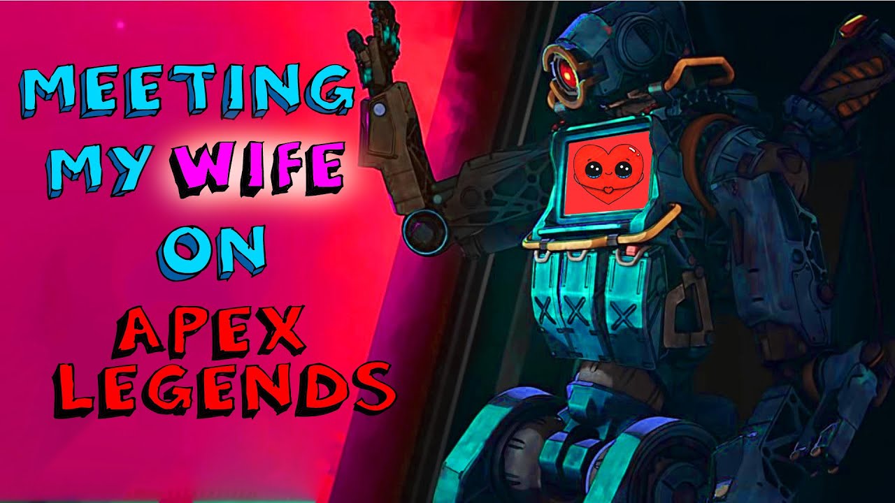 How I met my WIFE on APEX LEGENDS - YouTube