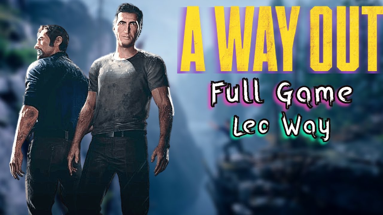 A Way Out 2 player Full Game Playthrough - A Way Out Leo Caruso Way ...