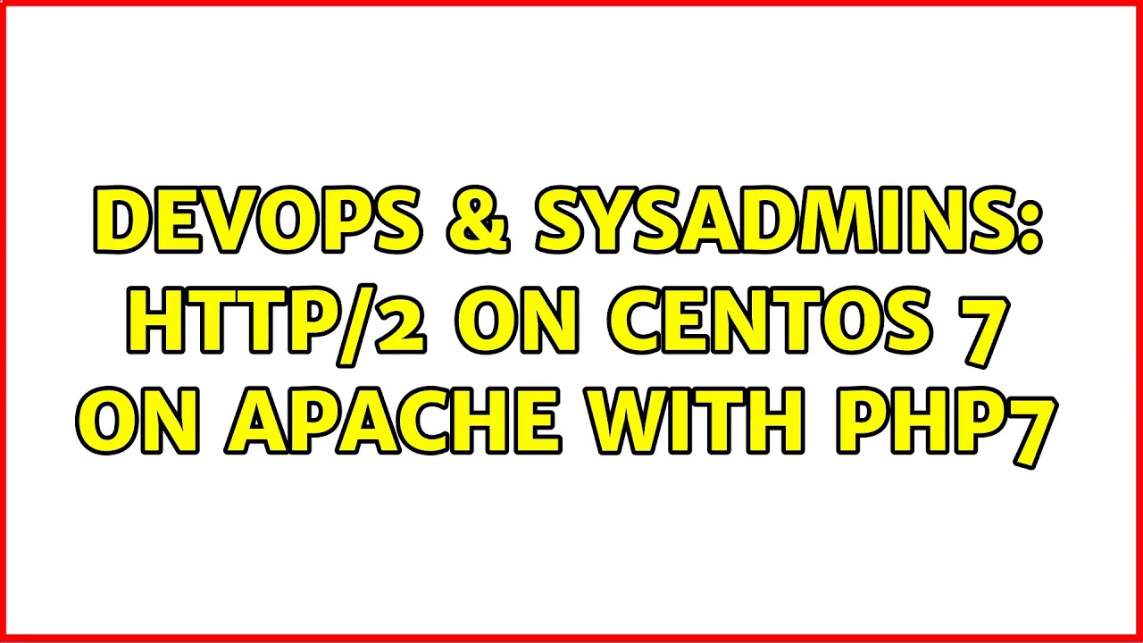 Devops And Sysadmins 2 On Centos 7 On Apache With Php7 2 Solutions 1060