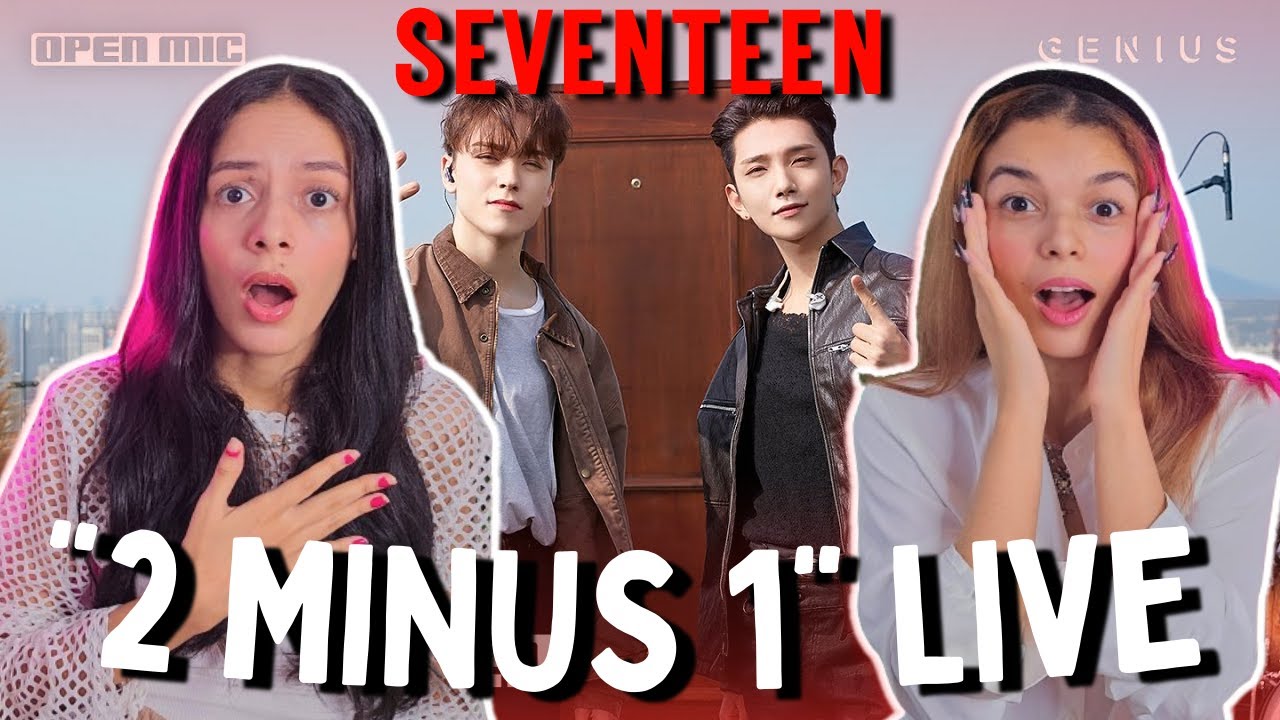 SEVENTEEN "2 MINUS 1" (Live Performance) | Open Mic REACTION! - YouTube