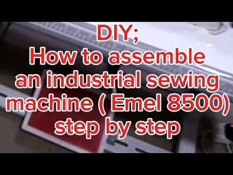 How to assemble an industrial sewing machine. - YouTube