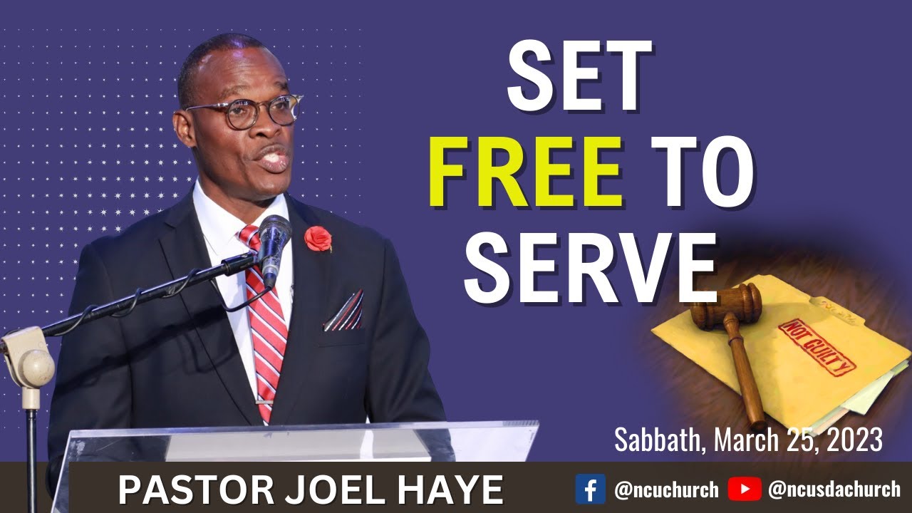 Set Free to Serve || Pastor Joel Haye || NCU CHURCH || March 25, 2023 ...