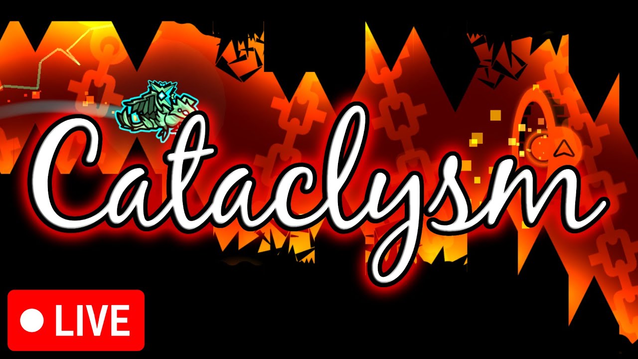 🔴 Cataclysm Stream 2! (60%, 48%x2, 35-100) | Geometry Dash - YouTube
