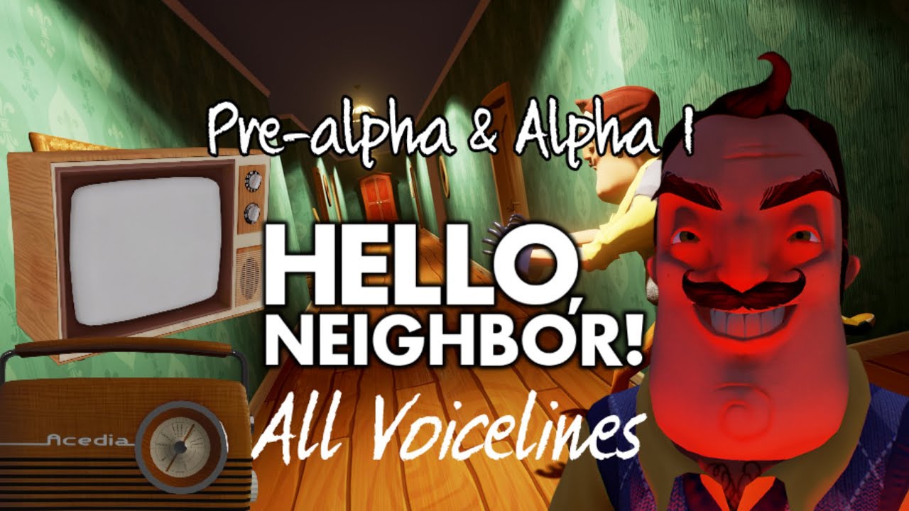 Hello Neighbor Pre-alpha & Alpha 1 All Voicelines (With subtitles ...