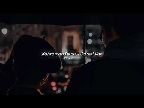 Kahraman Deniz - Garezi Var (Slowed + Reverb)