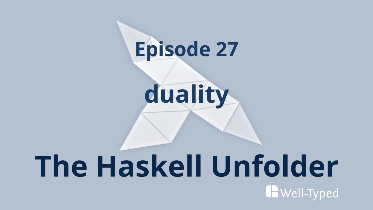 The Haskell Unfolder Episode 27: duality - YouTube The Haskell Unfolder Episode 27: duality - YouTube